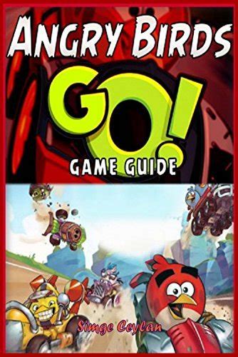 Angry Birds Go Game Guide By Simge Ceylan Goodreads