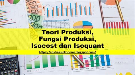Teori Produksi Fungsi Produksi Isocost Dan Isoquant Abstraksi Ekonomi
