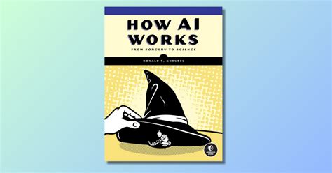 Key Takeaways From How Ai Works By Ronald T Kneusel By Filipn Medium