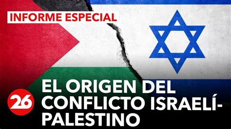 El Origen Del Conflicto Israelí Palestino Videos