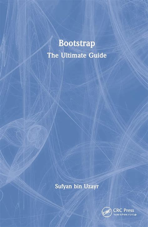 Bootstrap The Ultimate Guide Bin Uzayr Sufyan 9781032313627