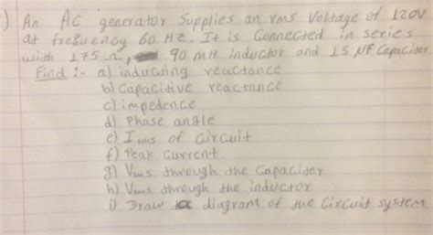 Solved An Ac Generators Supplies An Rms Voltage Of 120 V At