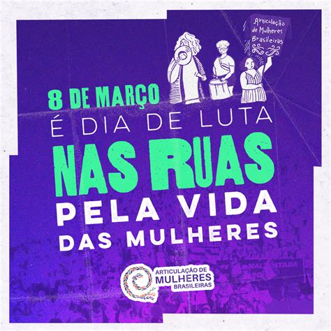 8 de março é dia de luta nas ruas pela vida das mulheres Articulação