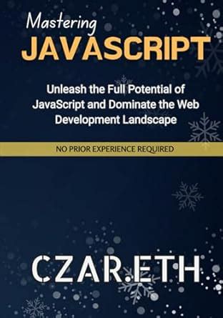 Mastering Javascript Unleash The Full Potential Of Javascript And