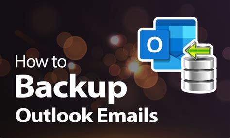 How To Backup Emails From Outlook In 2025 3 Easy Ways
