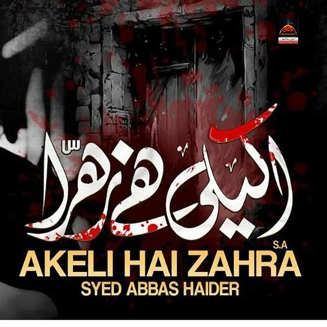 Stream Akeli Hai Zahra Syed Abbas Haider 2023 Ayyam E Fatmiyyah