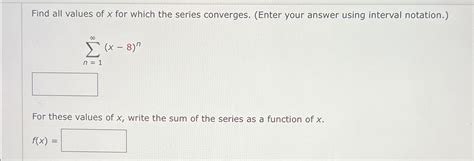Solved Find All Values Of X ﻿for Which The Series Converges
