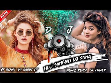 New Santhali Dj Song St Remix Dj Ratan Dk Prasant Dj Sunil Dj Ajay Ii Youtube