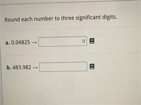 Solved Round Each Number To Three Significant Digitsa