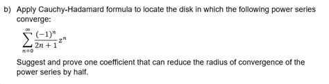 Solved B Apply Cauchy Hadamard Formula To Locate The Disk