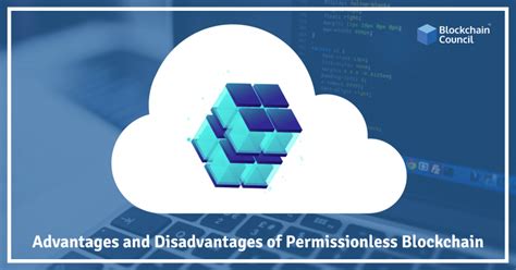 Advantages And Disadvantages Of Permissionless Blockchain Blockchain Council