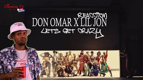 Don Omar X Lil Jon LET S GET CRAZY Liljon Donomar Reaction YouTube