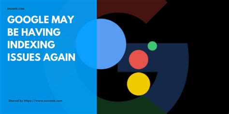 Google May Be Having Indexing Issues Again Enuweb Sitegiant Expert In Kl