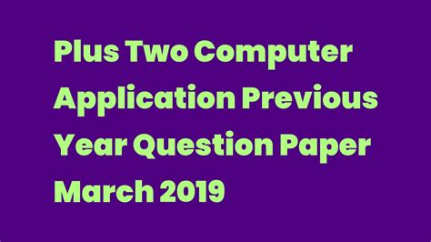 Plus Two Computer Application Previous Year Question Paper March 2019
