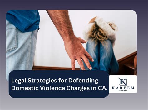 Legal Strategies For Defending Domestic Violence Charges In Ca