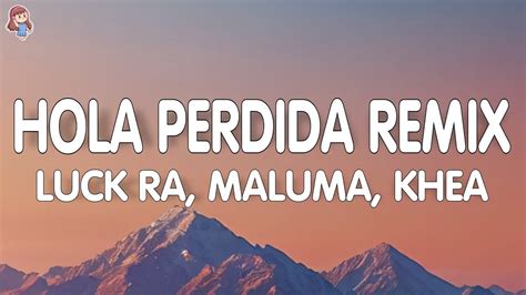 Luck Ra Maluma Khea HOLA PERDIDA REMIX Letra YouTube
