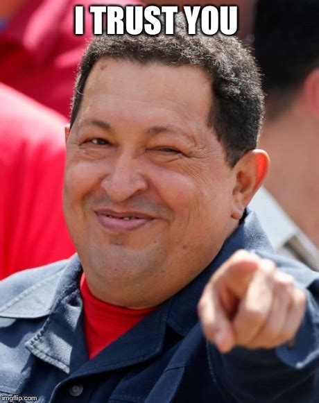 Chavez Meme Imgflip