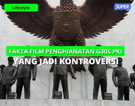 Fakta Film Penghianatan G S PKI Yang Jadi Kontroversi