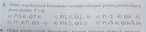 3 Oblicz współczynnik kierunkowy i wyznacz równanie prostej