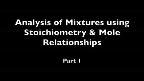 Analysis Of Mixtures Using Stoichiometry And Mole Relationships 1 On Vimeo