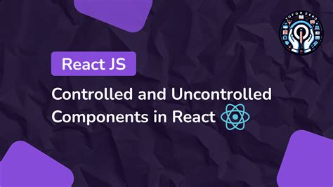 Differences Between Controlled And Uncontrolled Components In React To For Zero