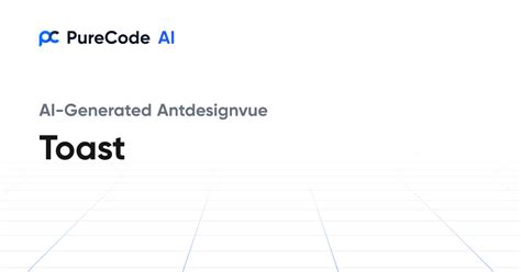 build great antdesignvue toast components faster using ai tools