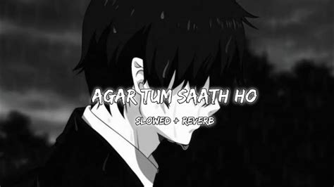 Agar Tum Saath Ho Slowed Reverb Viral Youtube