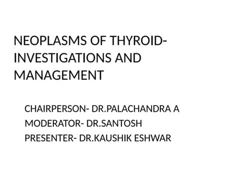 Neoplasms Of Thyroid Investigations And Managementpptx