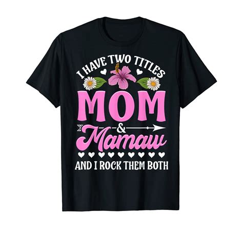 I Have Two Titles Mom And Mamaw Cute Mothers Day Ts T Shirt