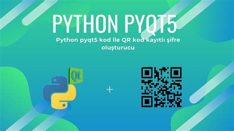 PYTHON PYQT İLE QR CODE KAYITLI ŞİFRE ÜRETME UYGULAMA ÖRNEĞİ YouTube