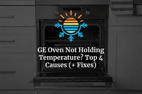 Troubleshooting GE Oven Temperature Issues