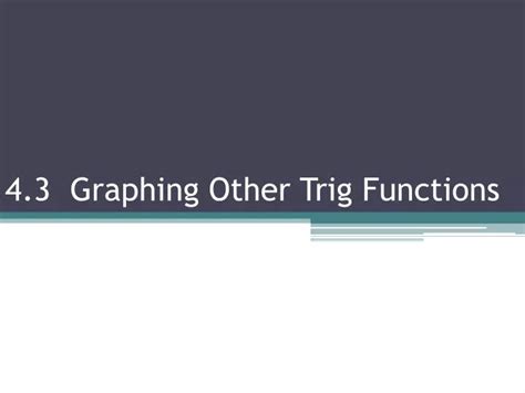 Ppt 43 Graphing Other Trig Functions Powerpoint Presentation Free