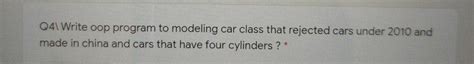 Solved Q41 Write Oop Program To Modeling Car Class That