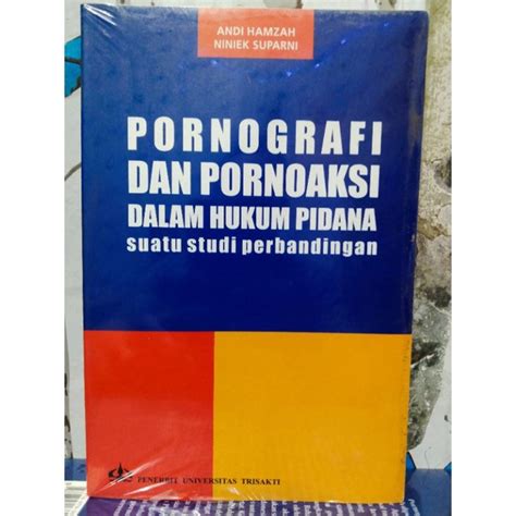 Jual Pornografi Dan Pornoaksi Dalam Hukum Pidana Suatu Studi Perbandingan Andi Hamzah Niniek