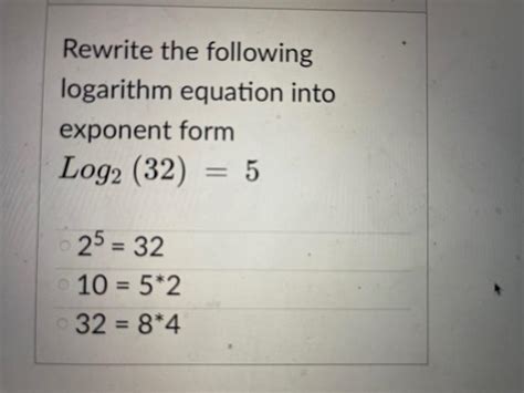 solved rewrite the following logarithm equation into