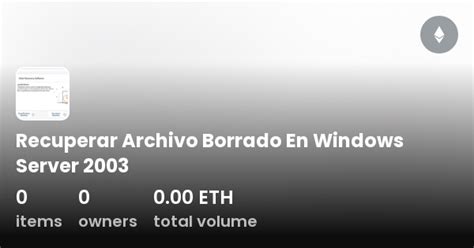 Recuperar Archivo Borrado En Windows Server 2003 Collection Opensea