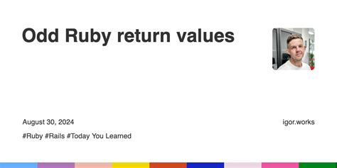 Odd Ruby Return Values Ruby And Beyond