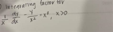 Solved O Integrating Dy X Dx Y X² X2 Factor For X³ X 0