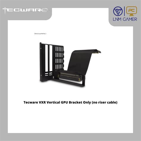 Tecware VXR Vertical GPU Bracket Only No Riser Cable Shopee Malaysia