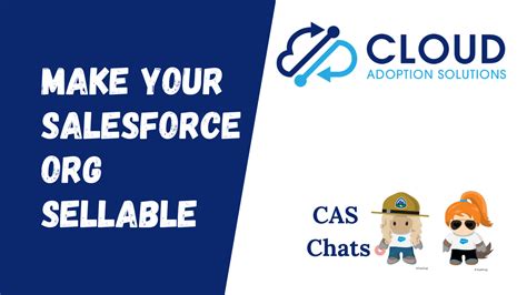 make your salesforce org sellable cas chats video