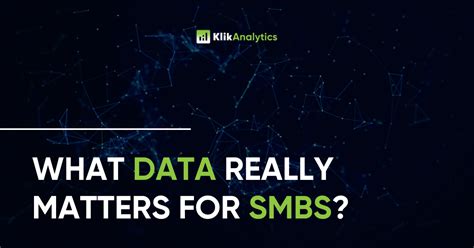 What Data Really Matters For Smbs Kliksolutions