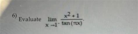Solved limx1tan πx x2 1 Chegg