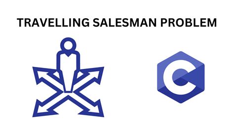 Exploring The Travelling Salesman Problem A Comprehensive Guide In C Coding Clutch