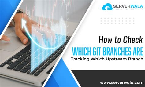 What Is A Git Upstream Branch Serverwala