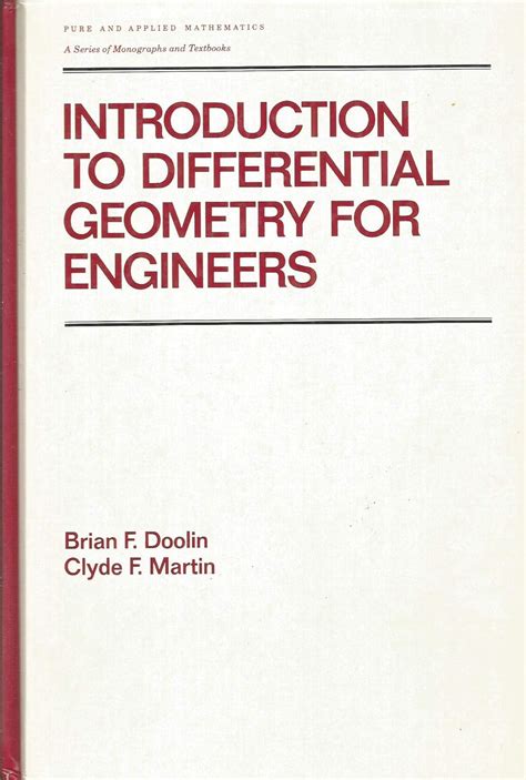 Introduction To Differential Geometry For Engineers Pure And Applied Mathematics
