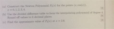 Solved A Construct The Newton Polynomial P X For The Chegg