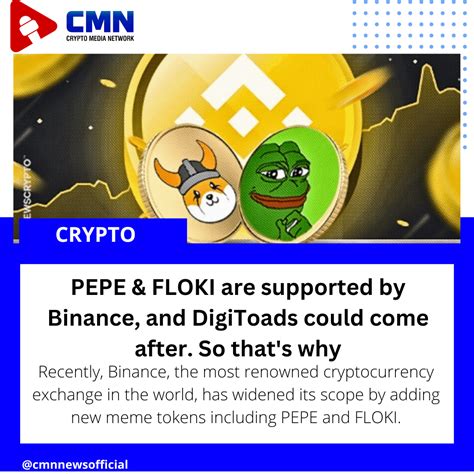 Pepe And Floki Are Supported By Binance And Digitoads Could Come After