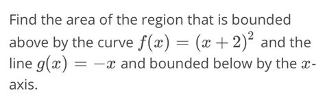 Solved Find The Area Of The Region That Is Bounded Above By