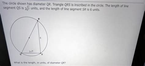 The Circle Shown Has Diameter QR Triangle QRS Is Inscribed In The Circle The Length Of L Math
