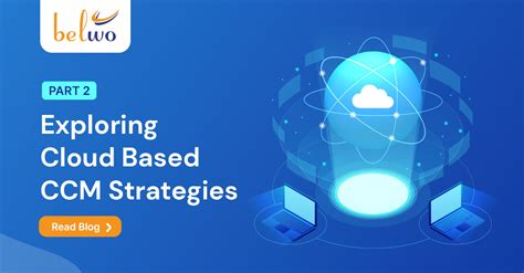 Exploring Cloud Based Ccm Strategies Part